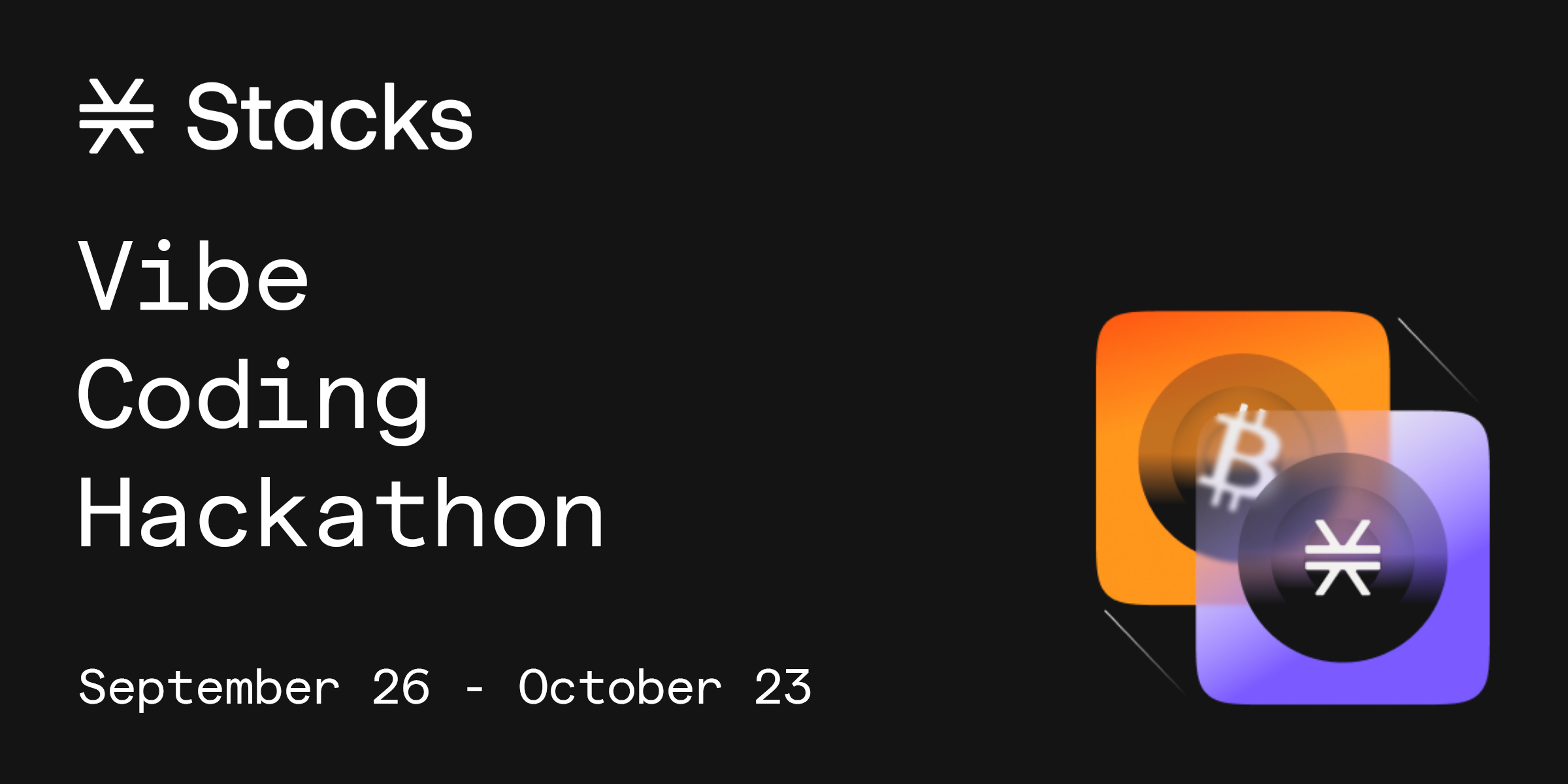Stacks Vibe Coding Hackathon | Hackathon | DoraHacks